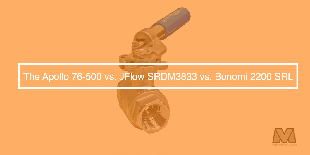 The Apollo 76-500 vs. JFlow SRDM3833 vs. Bonomi 2200 SRL - ValveMan
