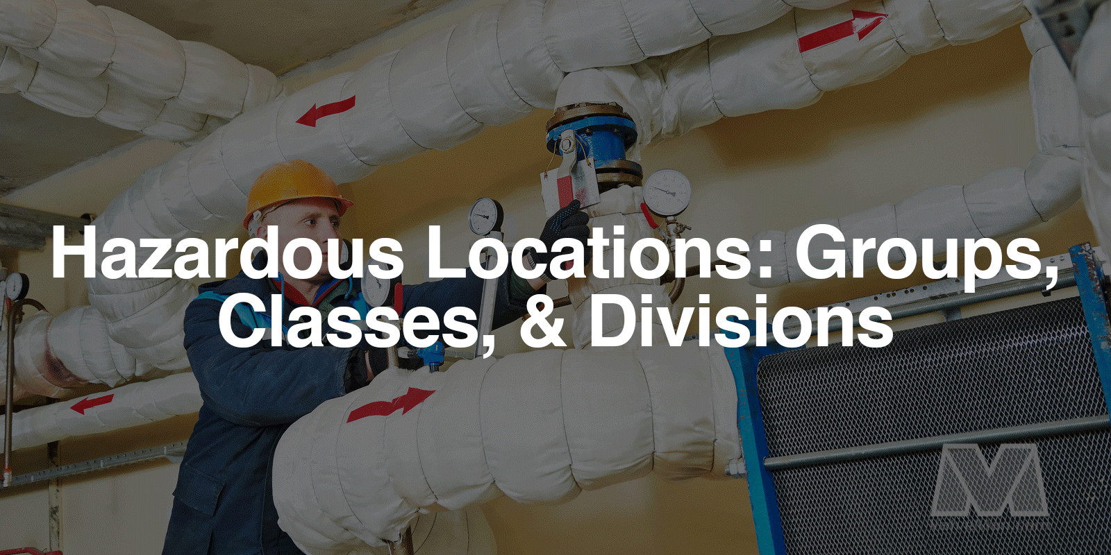Hazardous Locations: Groups, Classes, and Divisions - ValveMan