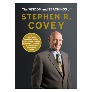 The Wisdom and Teachings of Stephen R. Covey Hardcover by Stephen R ...