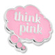 Think Pink Word Bubble Pin | PinMart