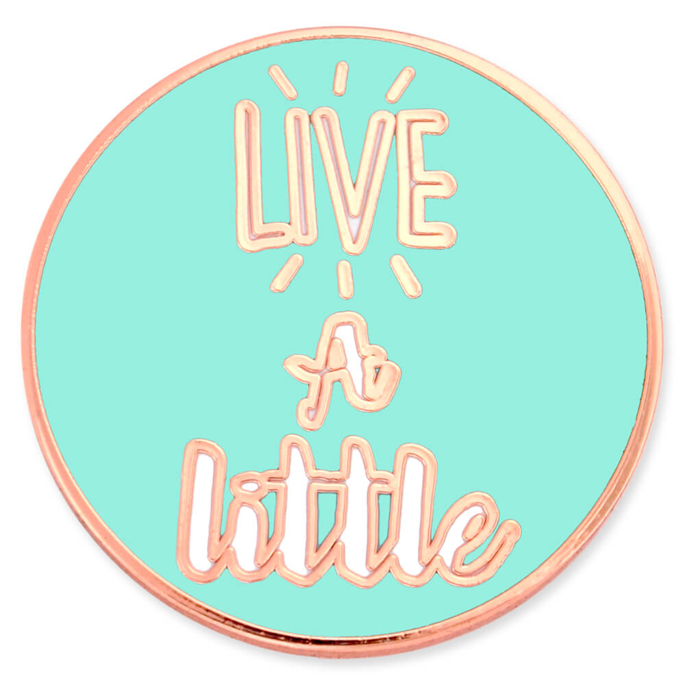 Live A Little Pin | PinMart