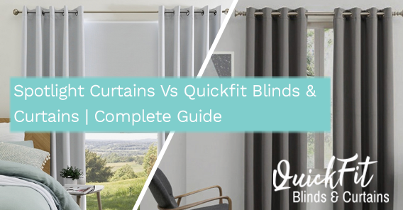 Spotlight Curtains Vs Quickfit Blinds & Curtains | Complete Guide - Quickfit Blinds and Curtains