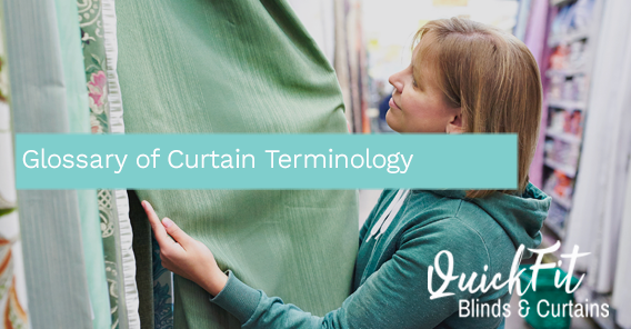 Glossary of Curtain Terminology - Quickfit Blinds and Curtains
