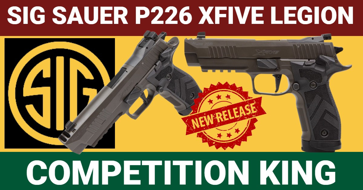 Competition King: The Sig Sauer P226 XFIVE LEGION - Fin Feather Fur ...