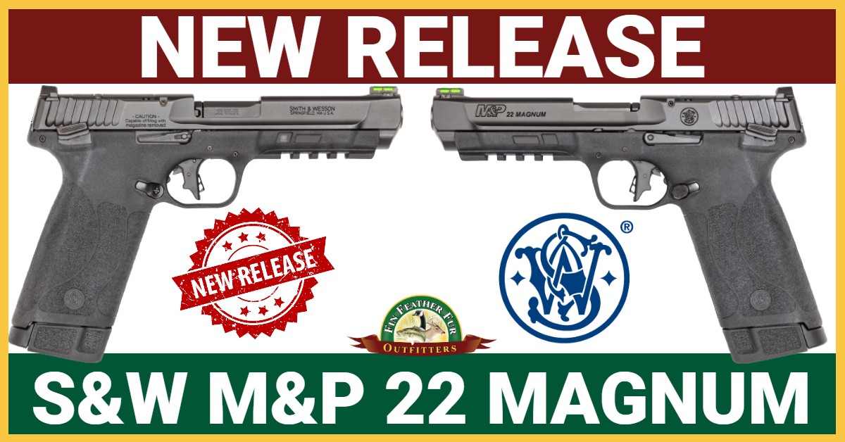 New Release: Smith & Wesson M&P 22 Magnum - Fin Feather Fur Outfitters