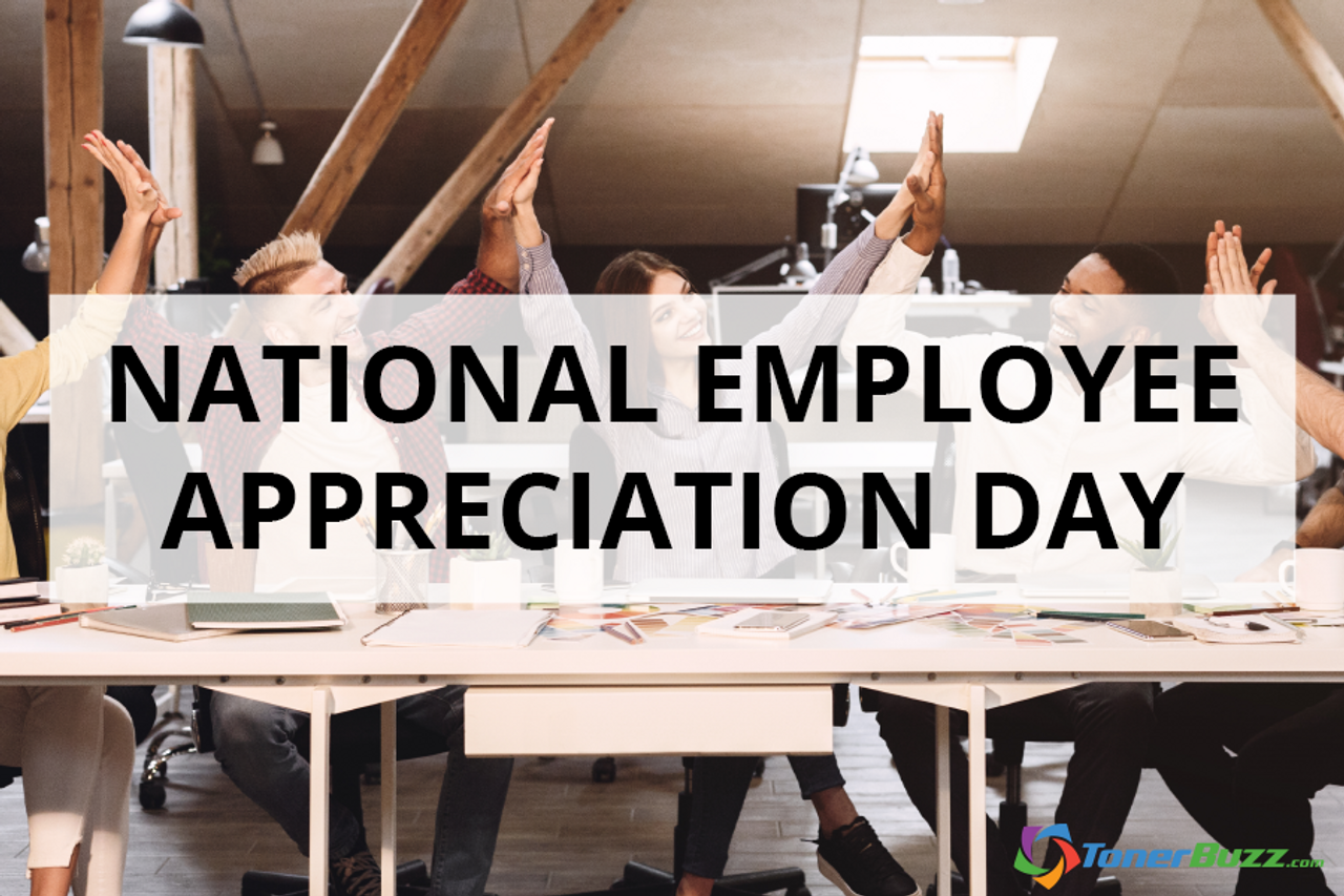 Celebrate National Employee Appreciation Day! - Toner Buzz