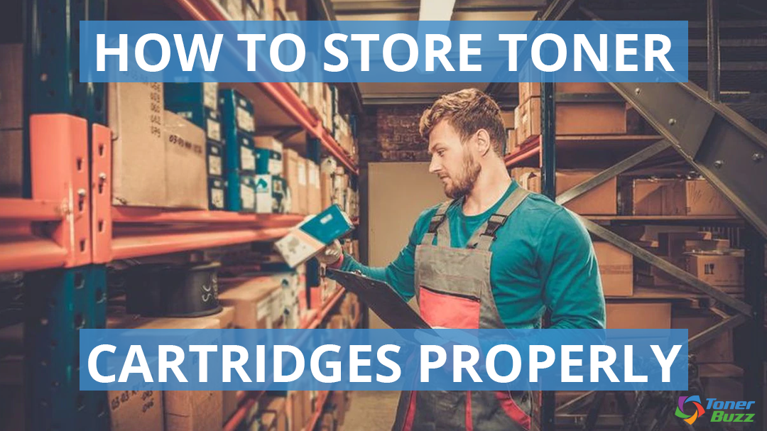 How to Store Toner Cartridges Properly - Toner Buzz