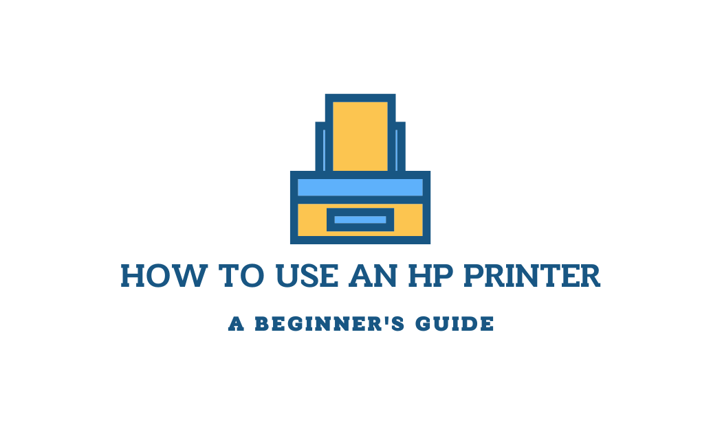 How to Use an HP Printer (A Beginner's Guide) - Toner Buzz