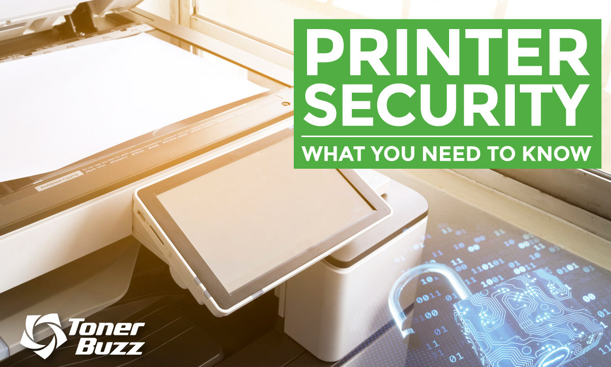 Printer Security: What You Need To Know - Toner Buzz