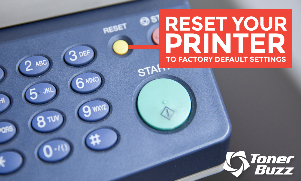 Resetting Your Printer To Factory Default Settings Toner Buzz