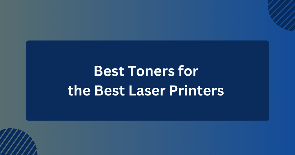 Top Toners for the New York Times' Best Laser Printers of 2024 - Toner Buzz