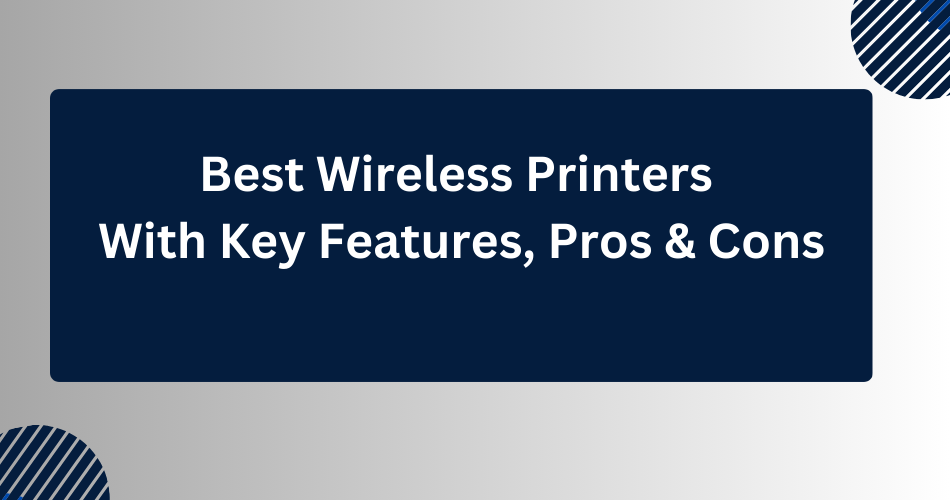 Best Wireless Printers With Key Features, Pros & Cons - Toner Buzz