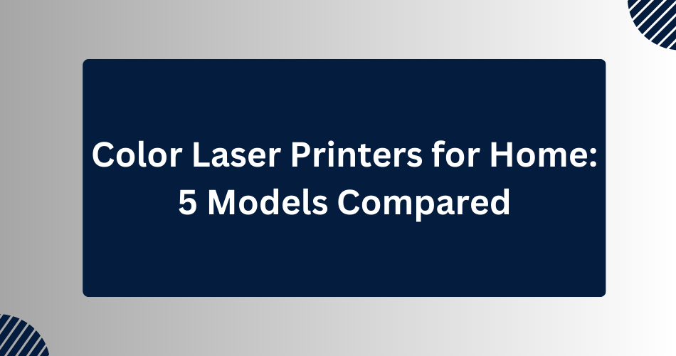 Color Laser Printers for Home: 5 Models Compared - Toner Buzz
