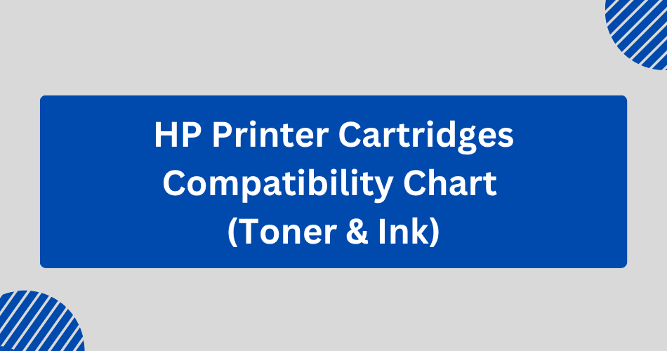 HP Printer Cartridges Compatibility Chart (Toner & Ink) - Toner Buzz