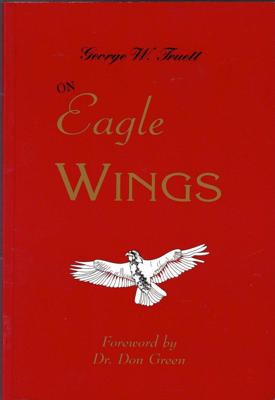 On Eagle Wings by George W. Truett