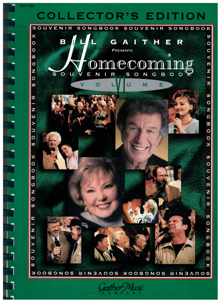 The Gaither Homecoming Songbook Volume VI by Bill Gaither Colector's ...