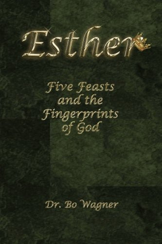 Esther: Five Feasts and the Fingerprints of God - 4Gospel.com