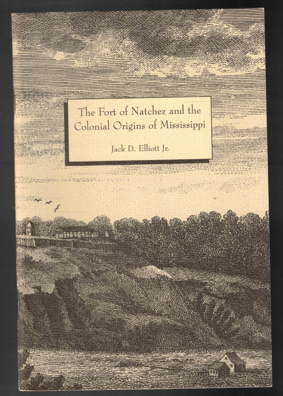 The Fort of Natchez and the Colonial Origins of Mississippi by Jack D ...