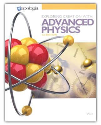 Exploring Creation With Advanced Physics (Textbook) - 4Gospel.com