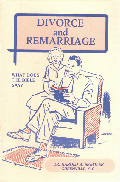 Divorce And Remarriage What Does The Bible Say By Harold B Sightler