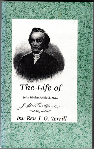 The Life of John Wesley Redfield, M.D. By: Rev. J.G. Terrill - 4Gospel.com