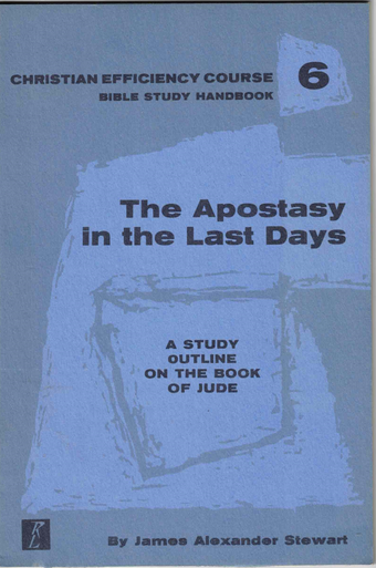 The Apostasy in the Last Days by James Alexander Stewart - 4Gospel.com