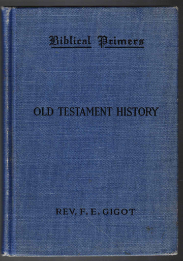 Biblical Primers: Old Testament History by Rev. F. E. Gigot - 4Gospel.com