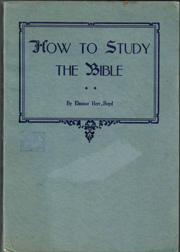 How To Study The Bible by Eleanor Herr Boyd
