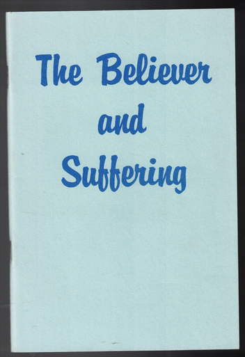 The Believer and Suffering by Oliver B. Greene