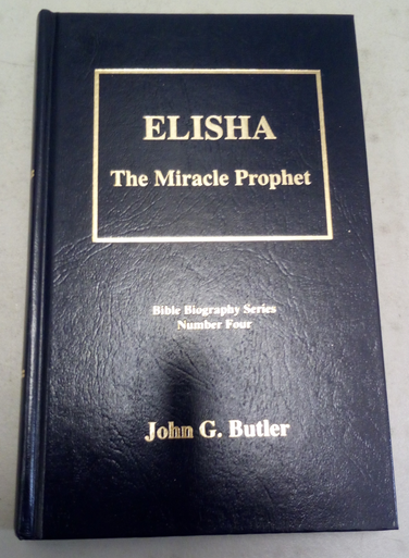 Elisha: The Miracle Prophet Volume Four Bible Biography Series by John ...