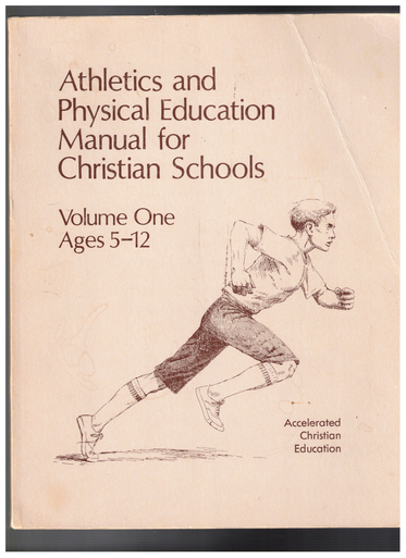 Athletics and Physical Education for Christian Schools Volume 1 Ages 5-12