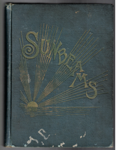 Sunbeams: A Choice Collection of Good, Useful and Appropriate ...