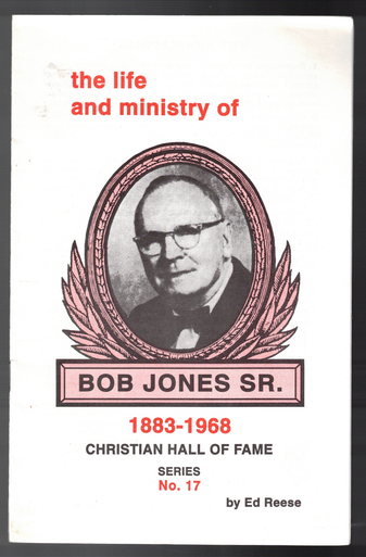 The Life and Ministry of Bob Jones, Sr. (1883-1968) by Ed Reese