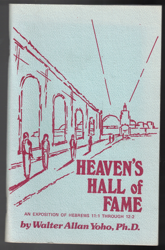 Heaven's Hall of Fame by Walter Allan Yoho