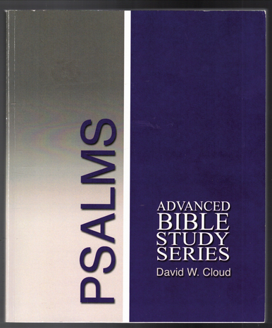 Psalms: Advanced Bible Study Series by David W. Cloud