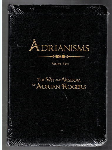 Adrianisms: The Wit and Wisdom of Adrian Rogers (Volumes One and Two ...