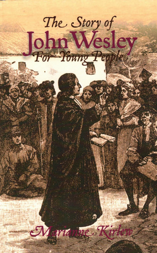 The Story of John Wesley for Young People - Marianne Kirlew