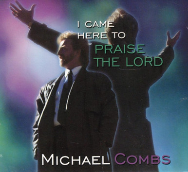 Michael Combs - I Came Here to Praise the Lord (2001) CD