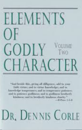 Dennis Corle - Elements of Godly Character, Vol. 2