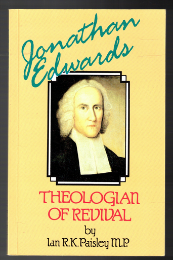 Jonathan Edwards: Theologian of Revival by Ian R. K. Paisley