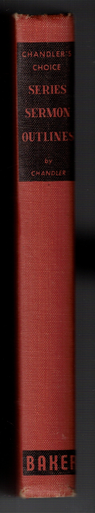 Chandler's Choice Series Sermon Outlines by Ward B. Chandler