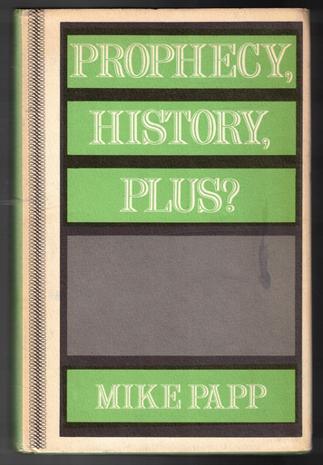 Prophecy, History, Plus? by Mike Papp, Jr.