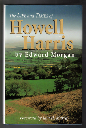 The Life and Times of Howell Harris by Edward Morgan
