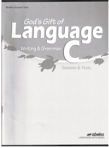 God's Gift of Language C Writing and Grammer Quizzes & Tests A Beka Book