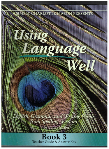 Using Language Well Book 3 Teacher Guide & Answer Key by Sonya Shafer ...