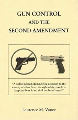 Gun Control And The Second Amendment - 4Gospel.com