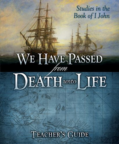 We Have Passed From Death Unto Life (Teacher's Guide) - 4Gospel.com