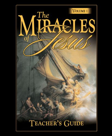 The Miracles of Jesus, Volume 1 (Teacher's Guide) - 4Gospel.com