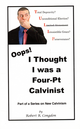 Oops! I Thought I was a Four-Point Calvinist - 4Gospel.com