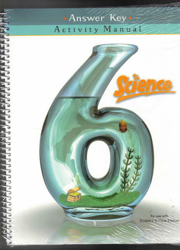 Science 6 Answer Key Activity Manual for use with Third Edition BJU Press